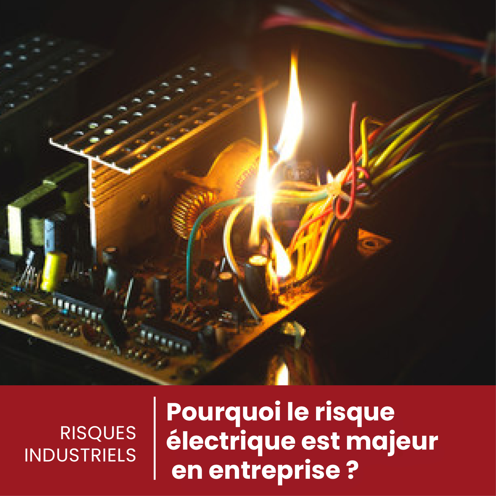 Risques industriels : Pourquoi le risque électrique est majeur en ...